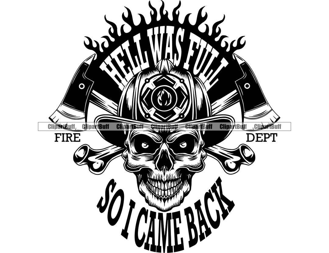 Skull Skeleton Firefighter Hell Was Full so I Came Back Firefight ...