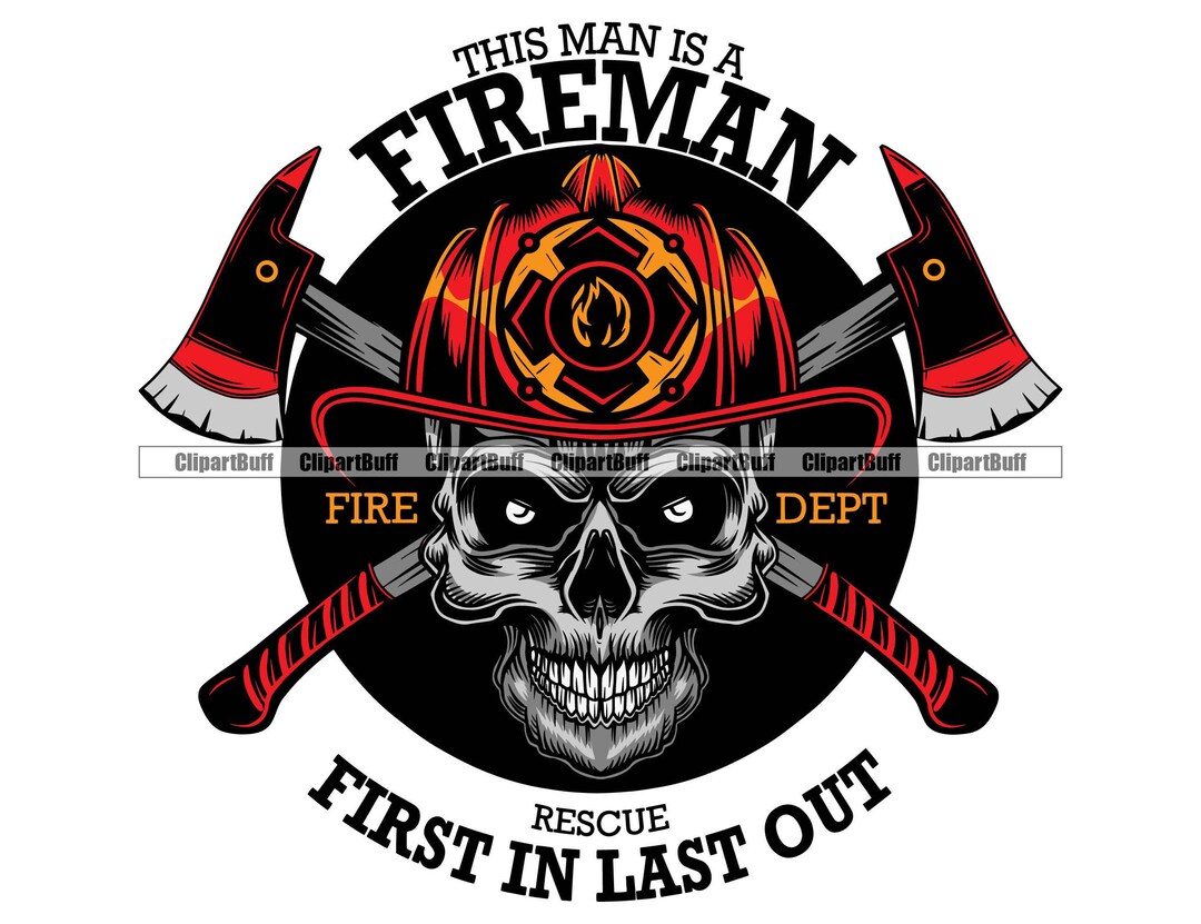 This Man is A Fireman Fire Dept Rescue First in Last Out Skull Head ...
