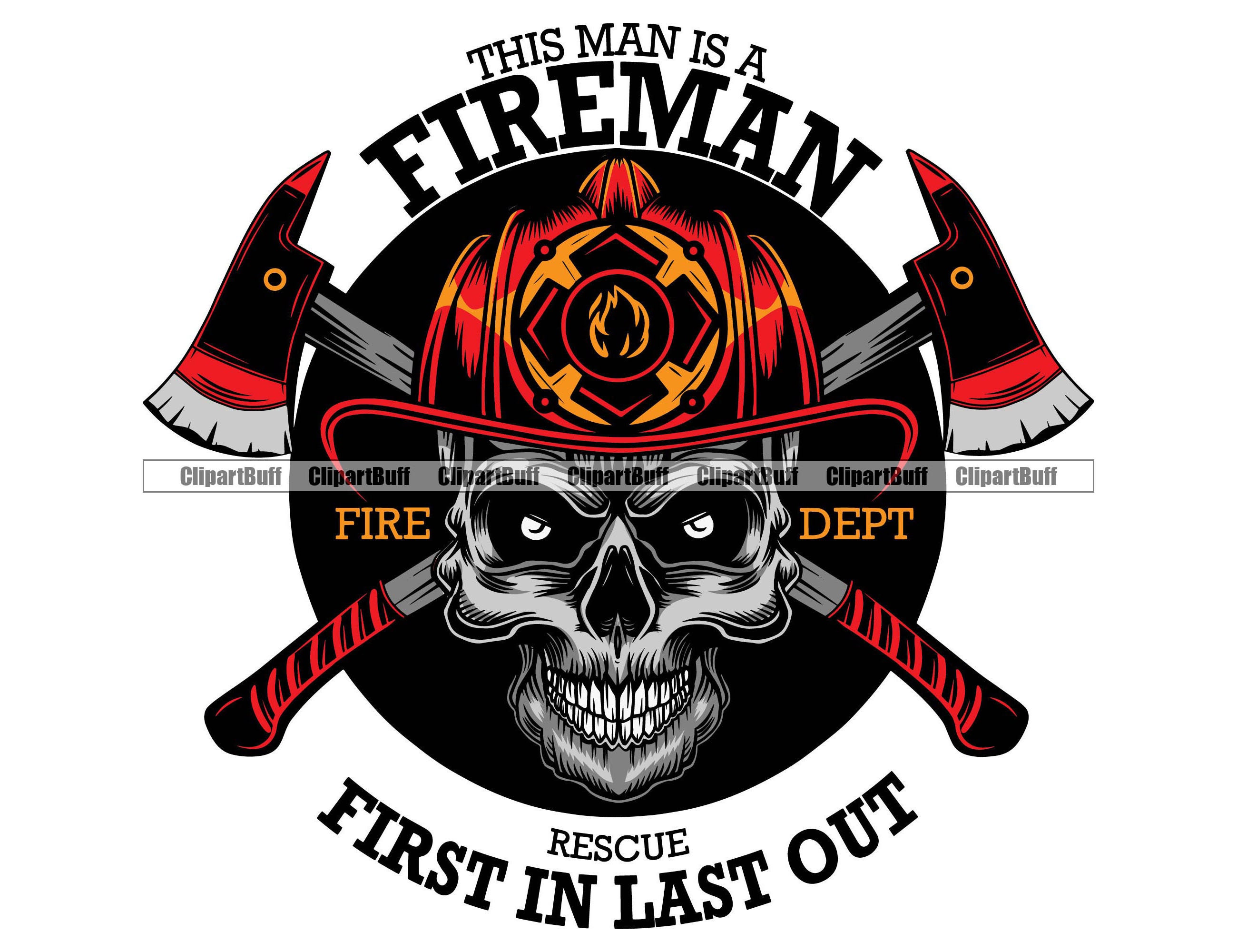 This Man is A Fireman Fire Dept Rescue First in Last Out Skull Head ...