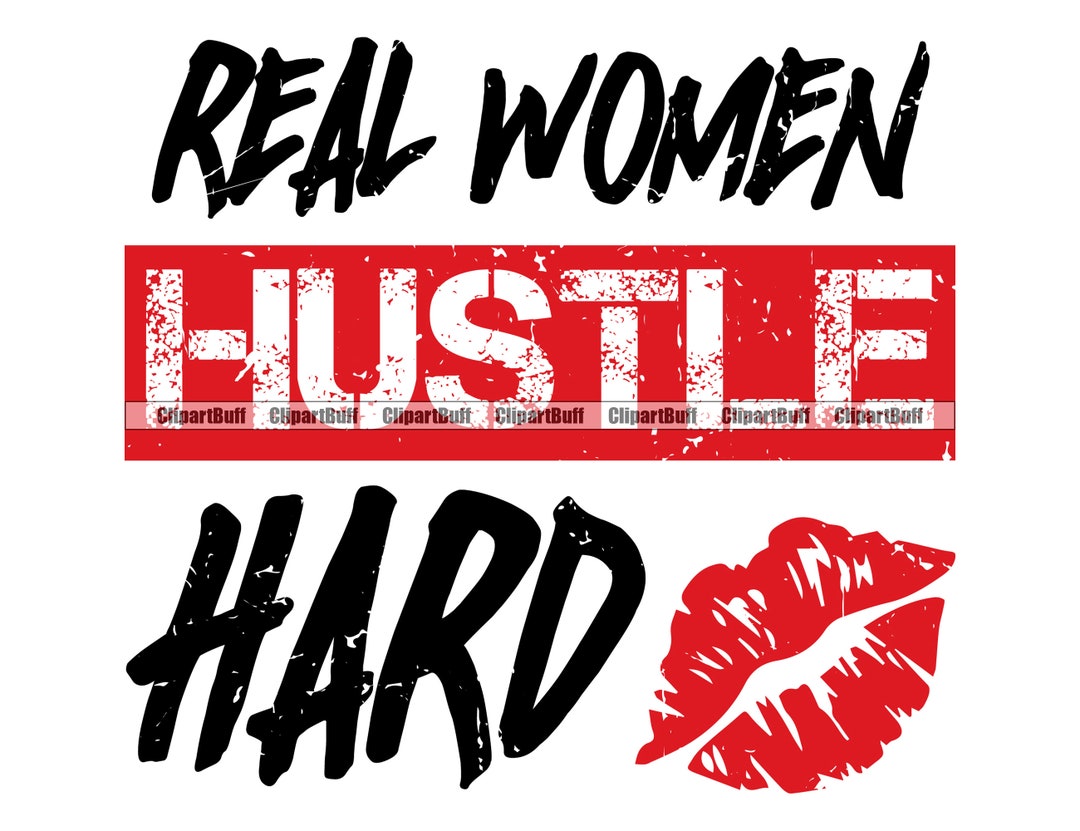 Real Women Hustle Hard Quote Lips Kiss Business Woman Hustling Female ...