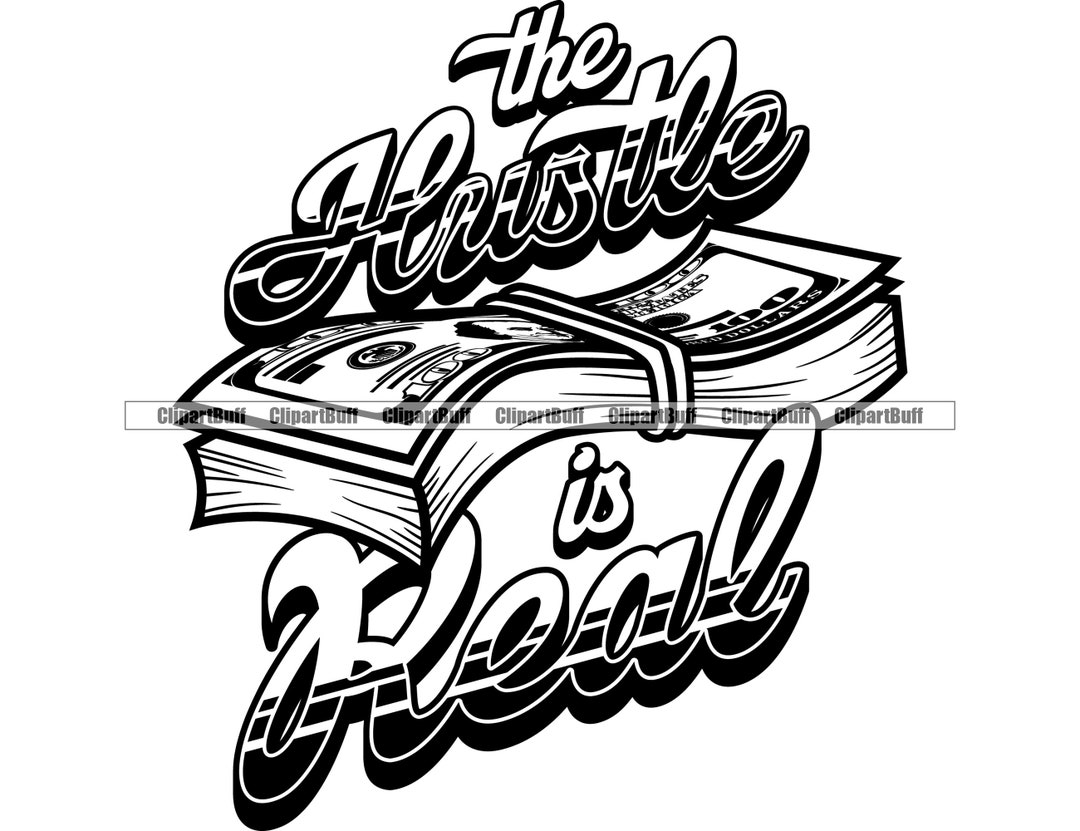 The Hustle is Real Gangster Hustle Money Stack Boss Grind Street Baller ...