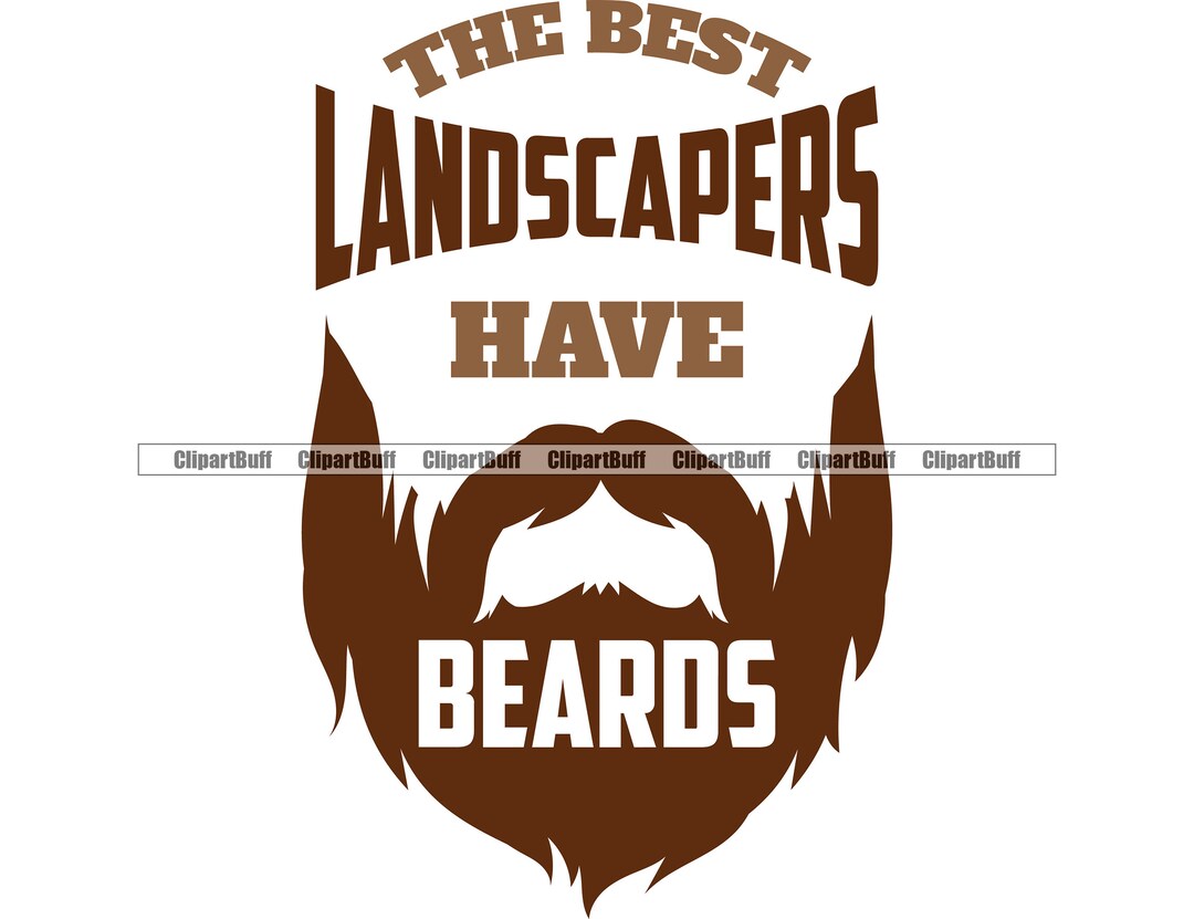 The Best Landscapers Have Beards Landscaping Maintenance Care Grass ...