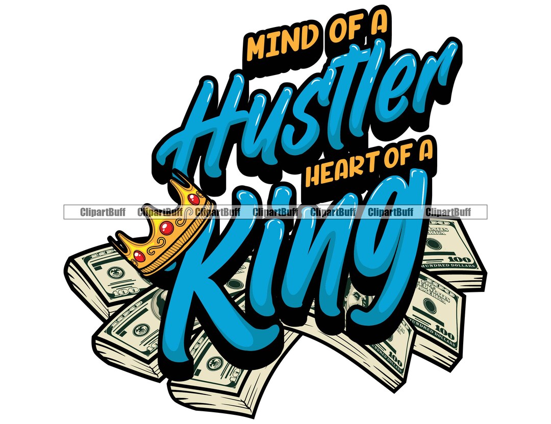 Mind of A Hustle Heart of A King Money Stack Gangster Hustle Cash Rich ...