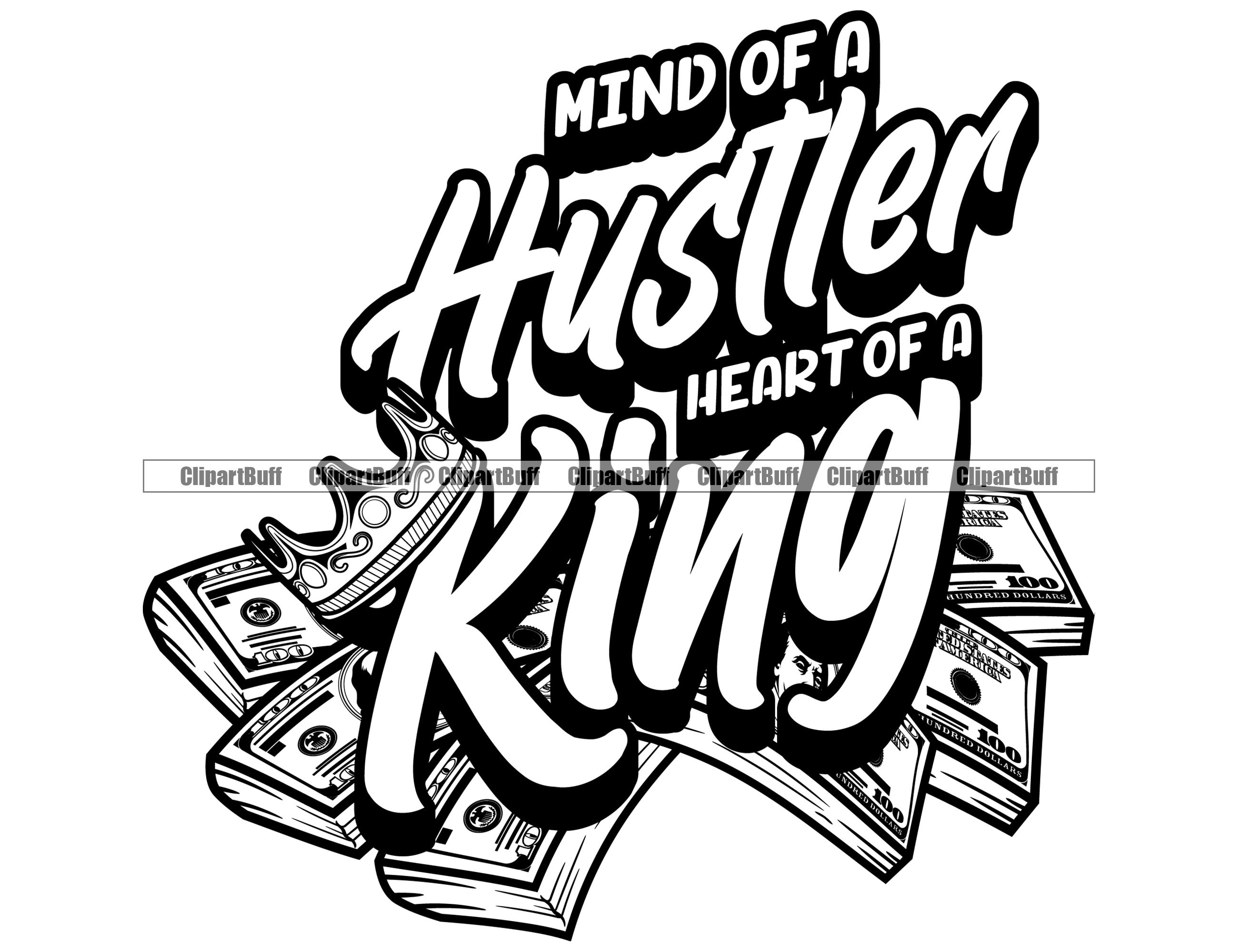 Mind of A Hustle Heart of A King Money Stack Gangster Hustle Cash Rich ...