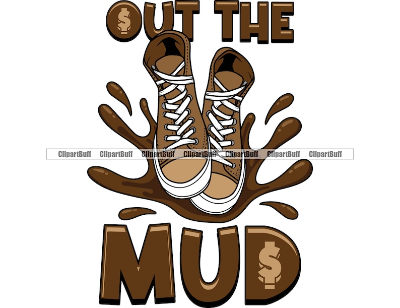 Out the Mud Gangster Hustle Sneakers Mud Muddy Street Ghetto Hood Rap ...