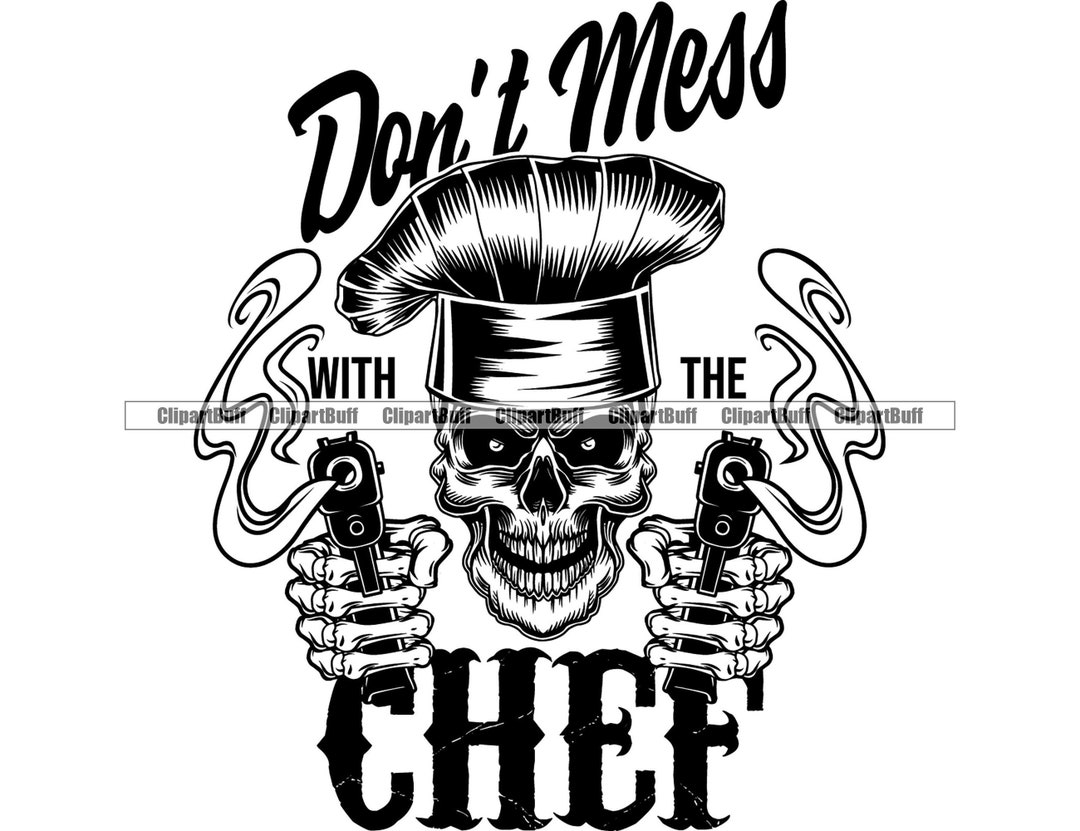 Don't Mess With the Chef Skull BBQ Bar B Que Skeleton Smoking Guns ...