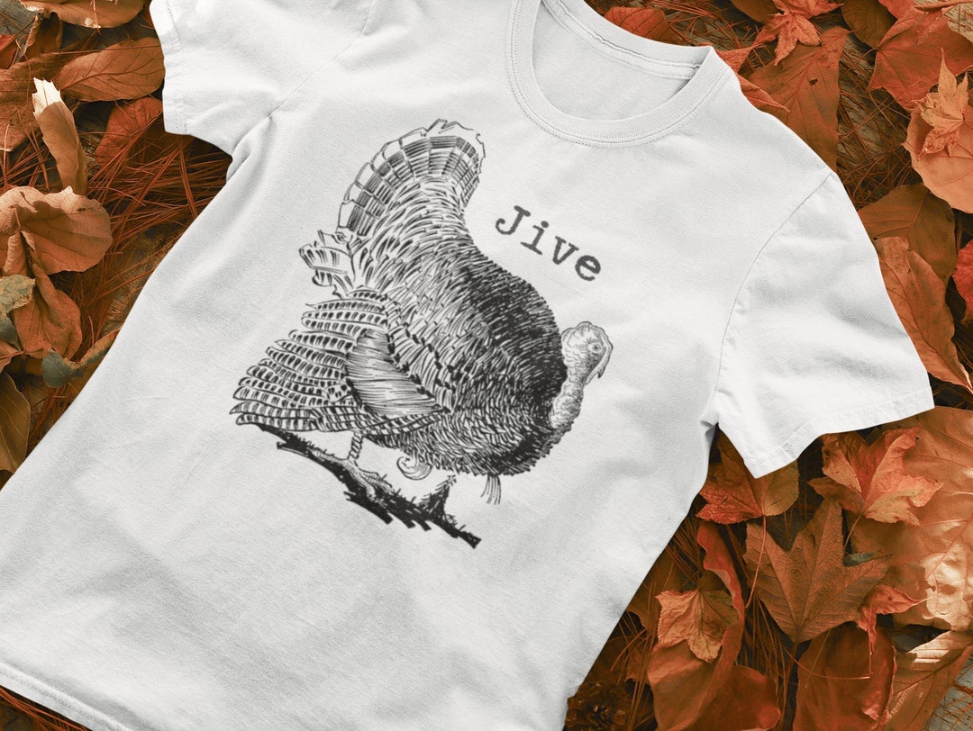 Jive Turkey Shirt, Thanksgiving Dinner T Shirt, Friendsgiving Fall Tee ...