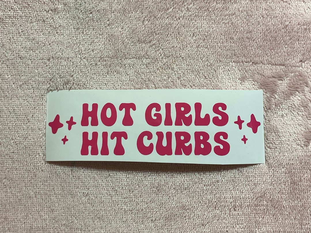 Hot Girls Hit Curbs Decal Bumper Sticker, Sarcastic, Funny, Bumper ...