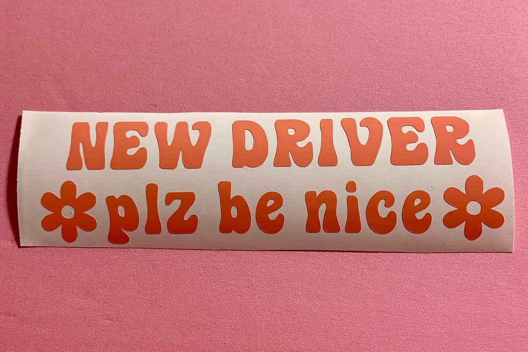 NEW DRIVER Plz Be NICE Decal Sticker - Bumper, Funny, Sarcastic, Silly ...