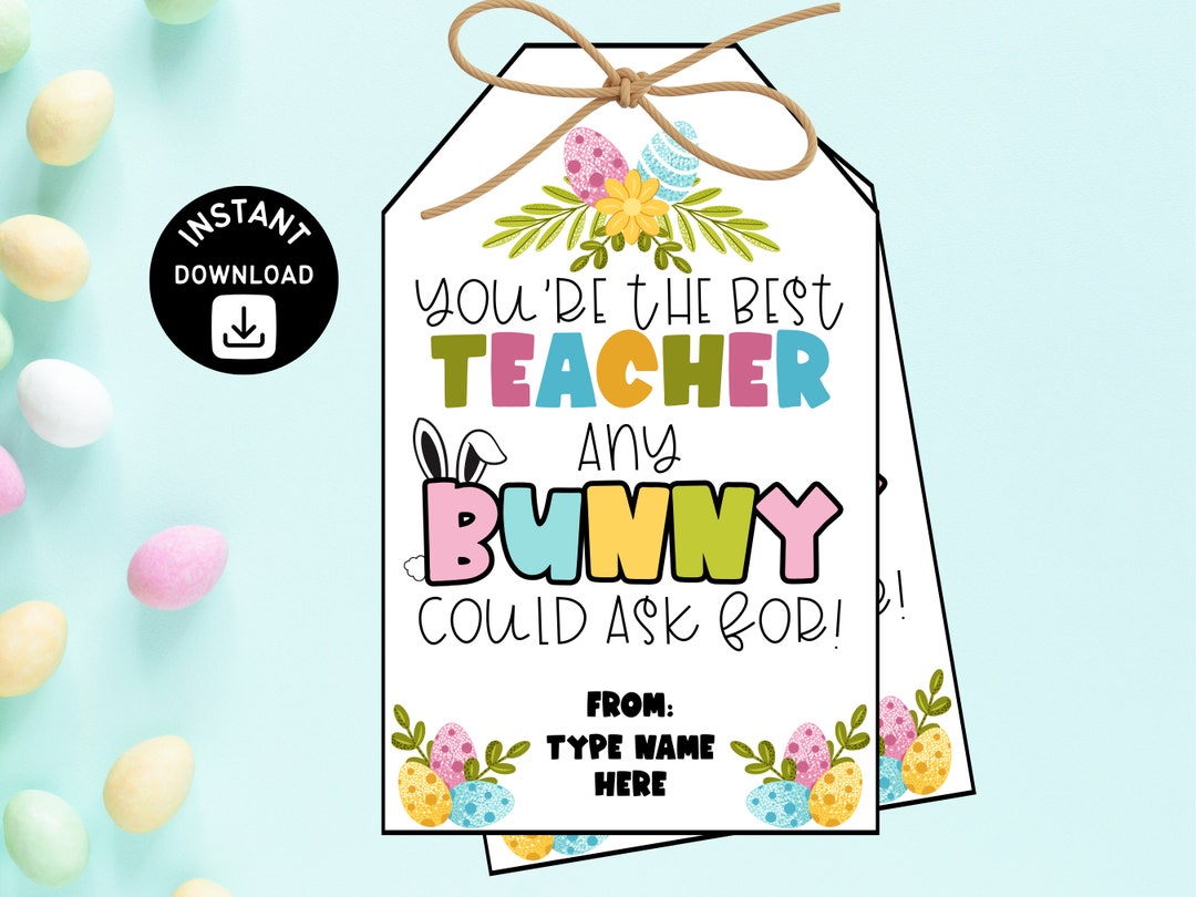 Printable Teacher Easter Gift Tag, Best Teacher Bunny Tag, Editable ...