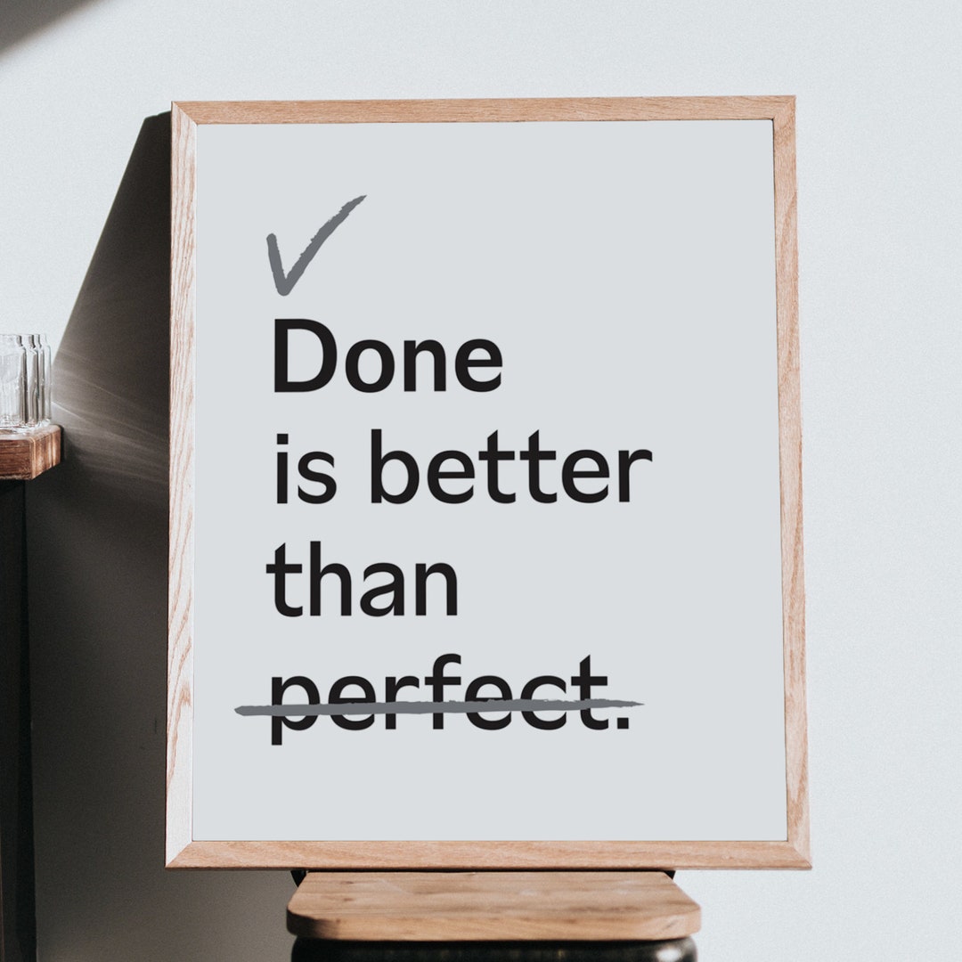 Done is Better Than Perfect Print, Home Décor, Quote Print, Poster ...