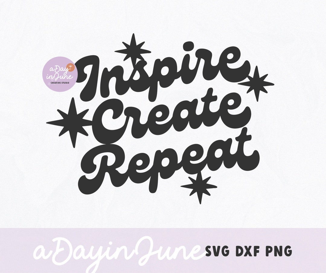 Inspire Create Repeat Crafting SVG - PNG and DXF Included. Craft Room ...