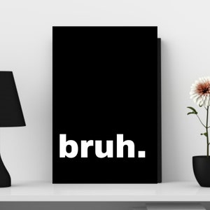 Bruh Poster, Bruh Print, Brothers Wall Art, Teenager Print, Bruh Wall ...