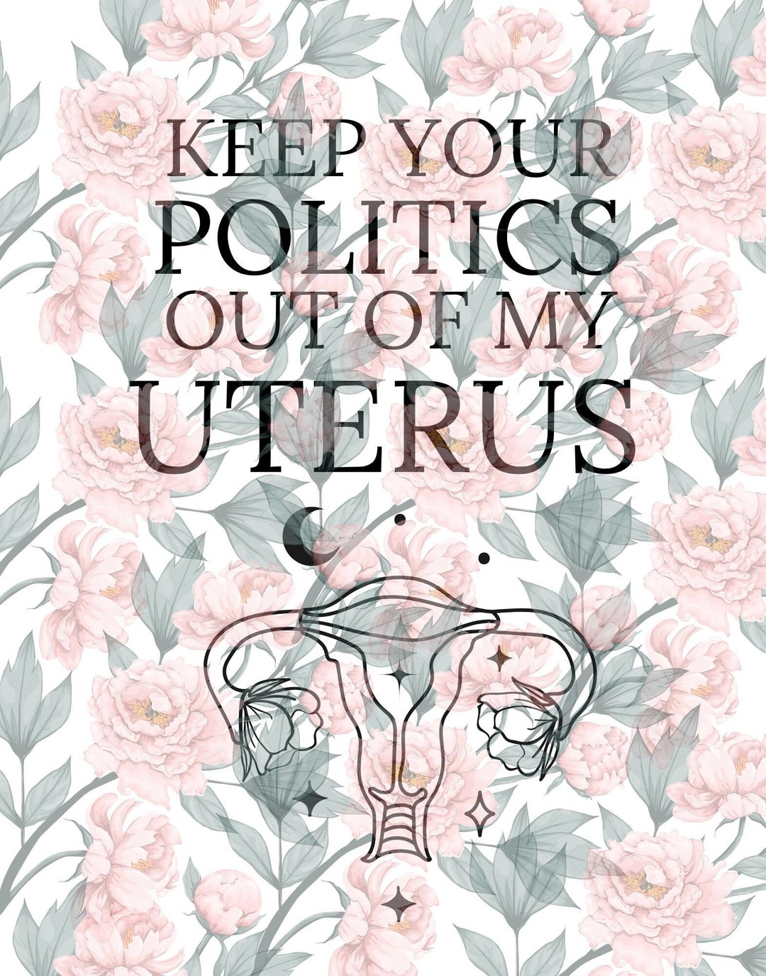 Keep Your Politics Out of My Uterus | Women's Rights | Pro Choice ...