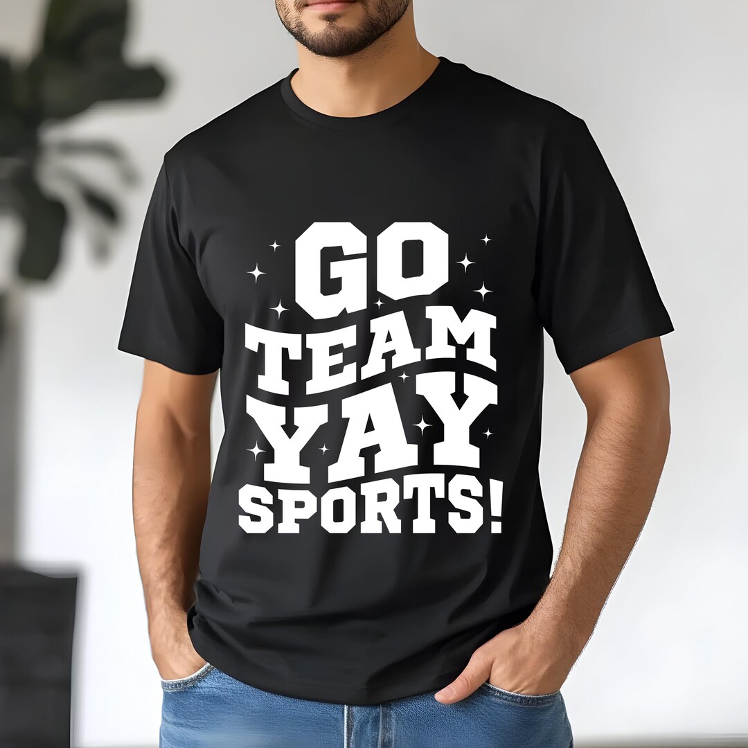 Go Team Yay Sports Png Svg, Go Team Yay Sports Sweatshirt, Yay Sports ...