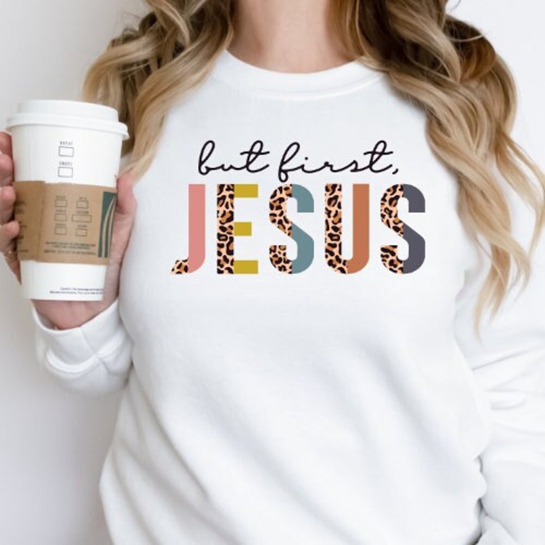 Christian Sweatshirt Gifts, but First Jesus Shirt, Unisex Sweatshirt ...