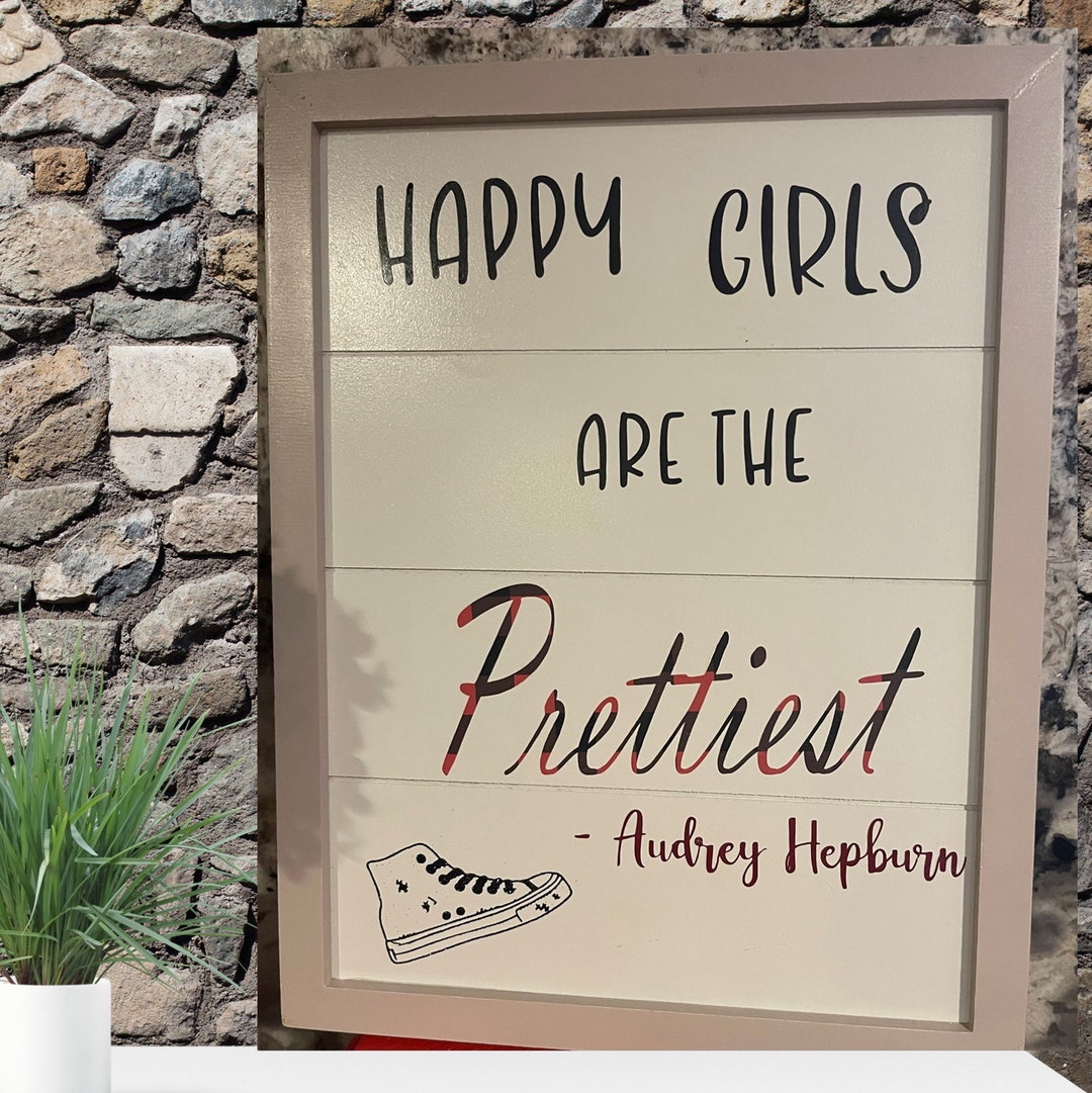 Happy Girls Are the Prettiest Sign Create Your Own Custom Quote Sign ...