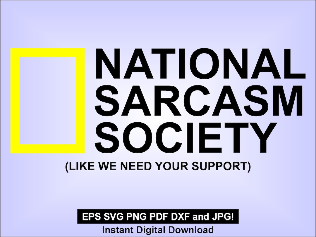 National Sarcasm Society - Svg Eps Png Dxf Jpg PDF - Tshirt Design - Etsy