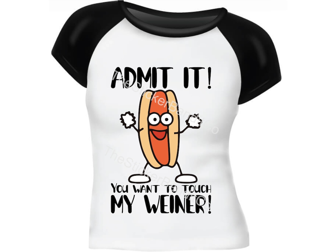 Admit It, You Wanna Touch My Weiner Hotdog Meme SVG - Instant Download ...