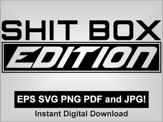 Shit Box Edition SVG Png Eps Pdf Jpg Cricut Silhouette - Etsy