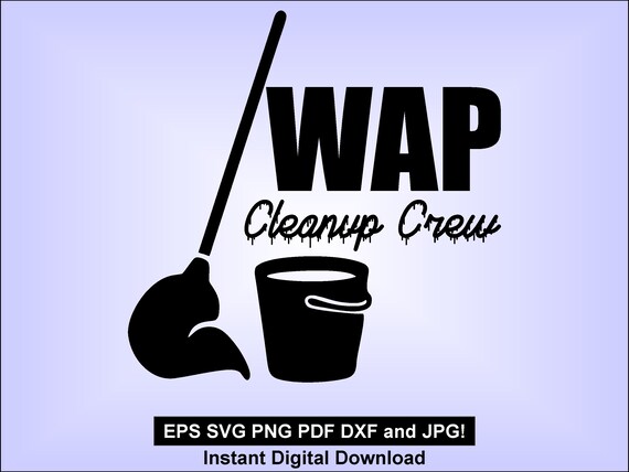 WAP Cleanup Crew SVG Jpg Pdf Png DXF and Eps Get a - Etsy