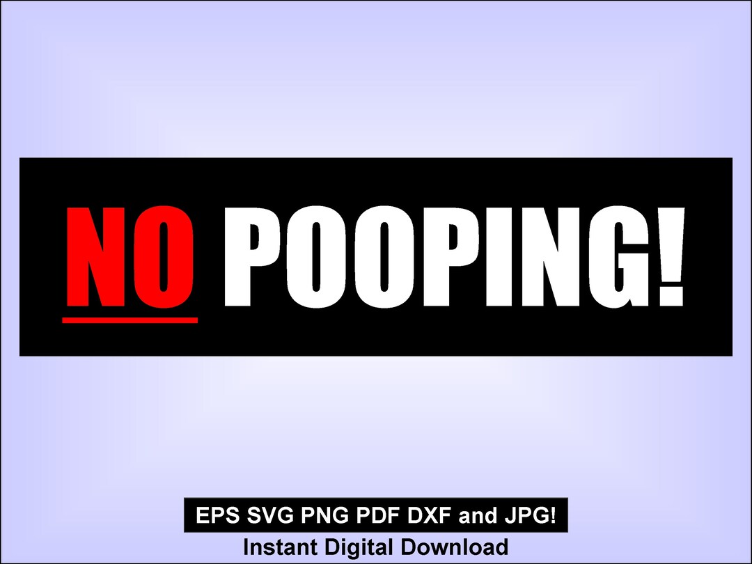 NO POOPING! SVG Instant Download - Dxf Jpg Pdf Eps Png - Etsy