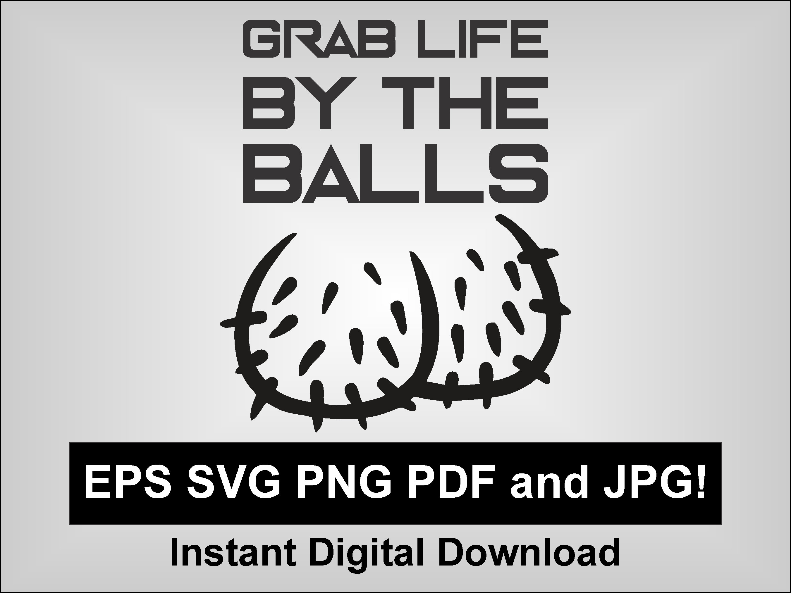 Grab Life by the Balls Svg Png Eps Jpg Testicles - Etsy