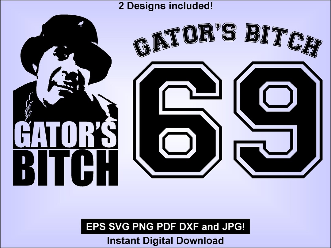 Gators Bitch 69 SVG PNG Eps Jpg PDF Dxf Instant Download - Etsy