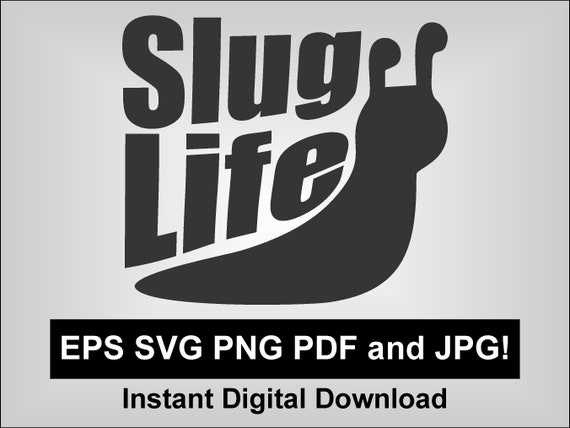 Slug Life Digital Download Svg Png Eps Pdf Jpg | Etsy