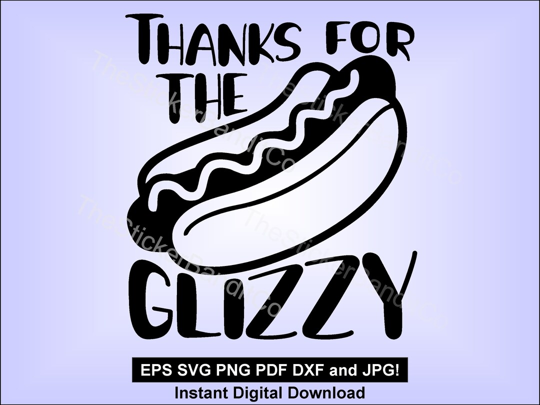 Thanks for the Glizzy - SVG - Hotdog Instant Download - Etsy