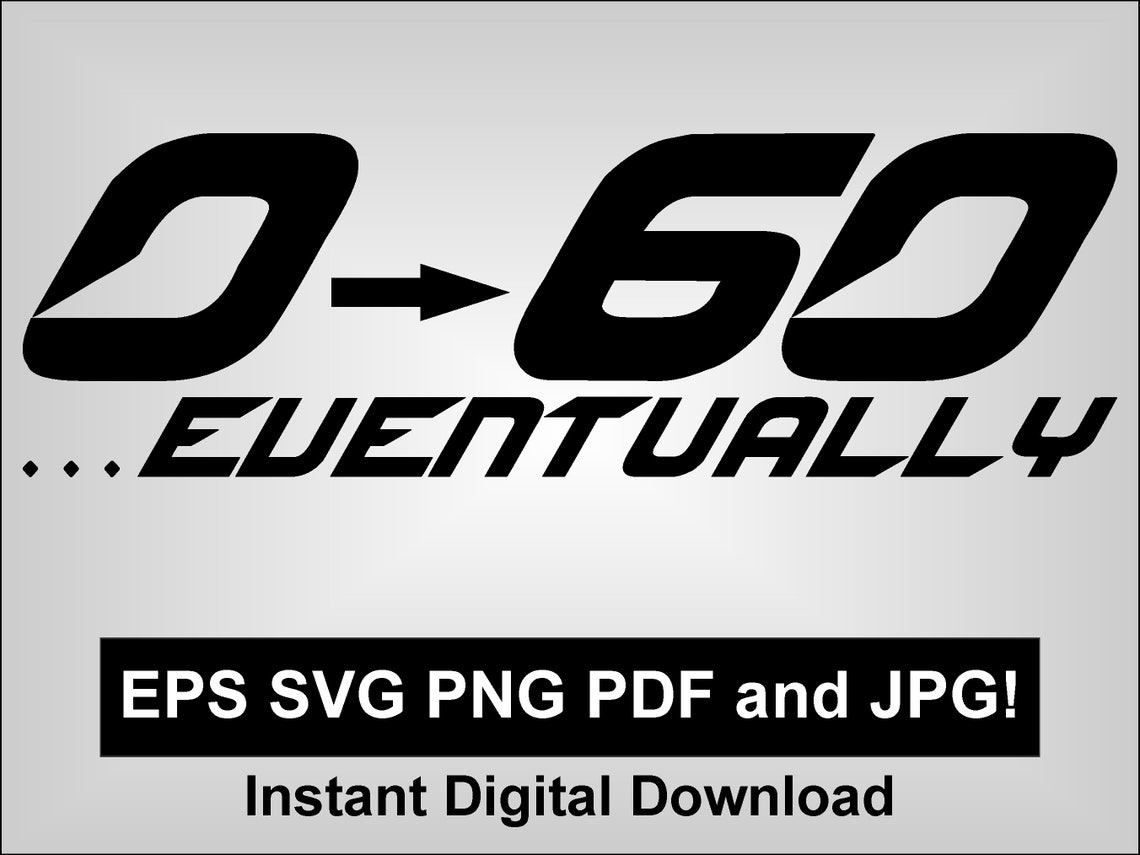 0-60 Eventually SVG Rally Car Badge Png Eps Jpg PDF Fast Car Vinyl Cut ...