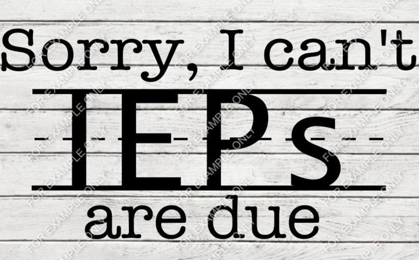Sorry I Can't, Iep's Are Due SVG, IEP Svg, Iep Png, Special Education ...