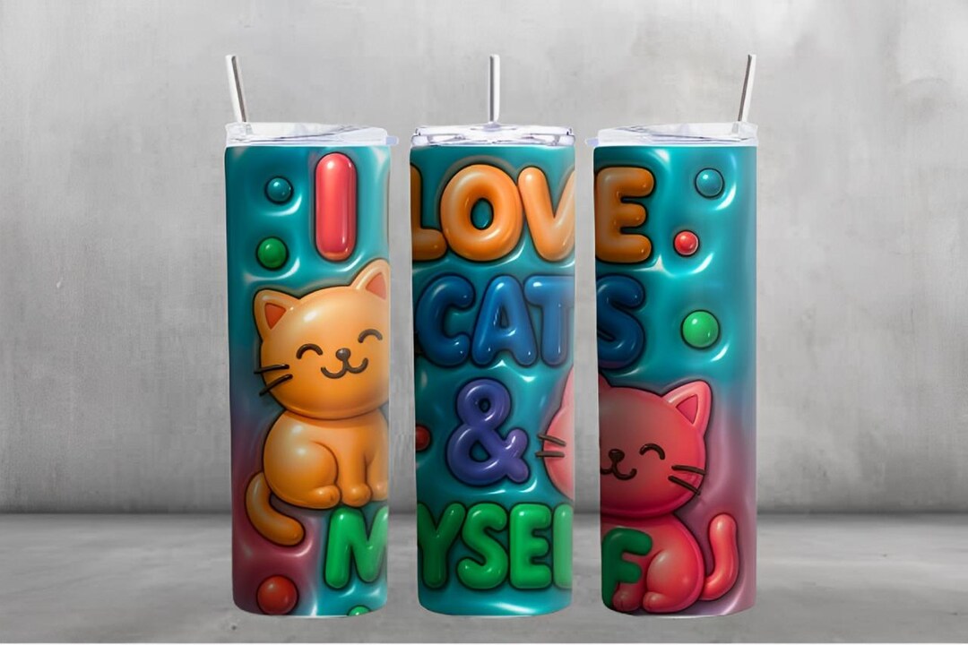 3D Inflated Cat Tumbler Wrap PNG – I Love My Cats & Myself – 20oz ...