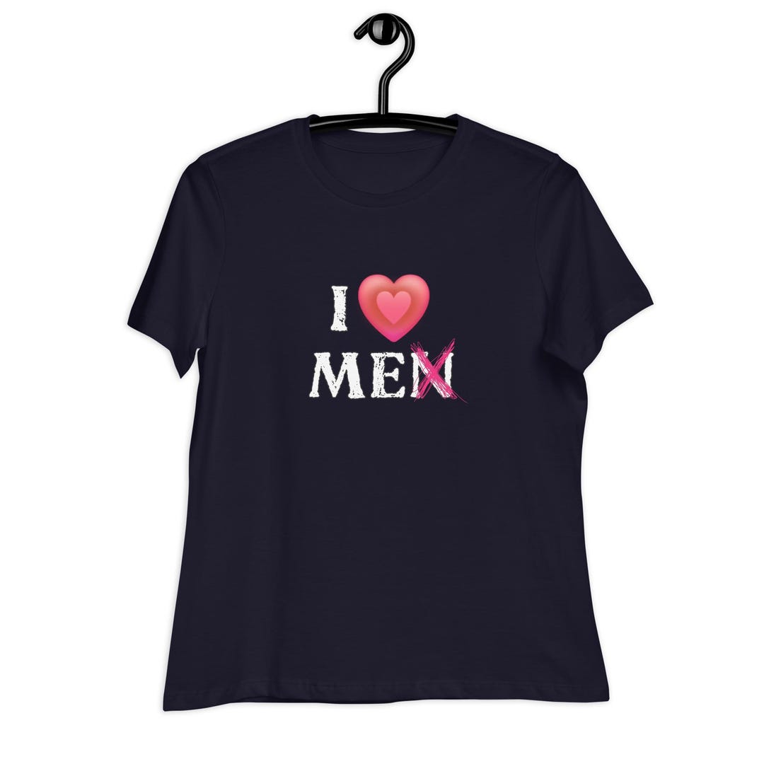I Heart Men (but Not Really) Bold Self, Feminist, Therapy Era Relaxed T ...