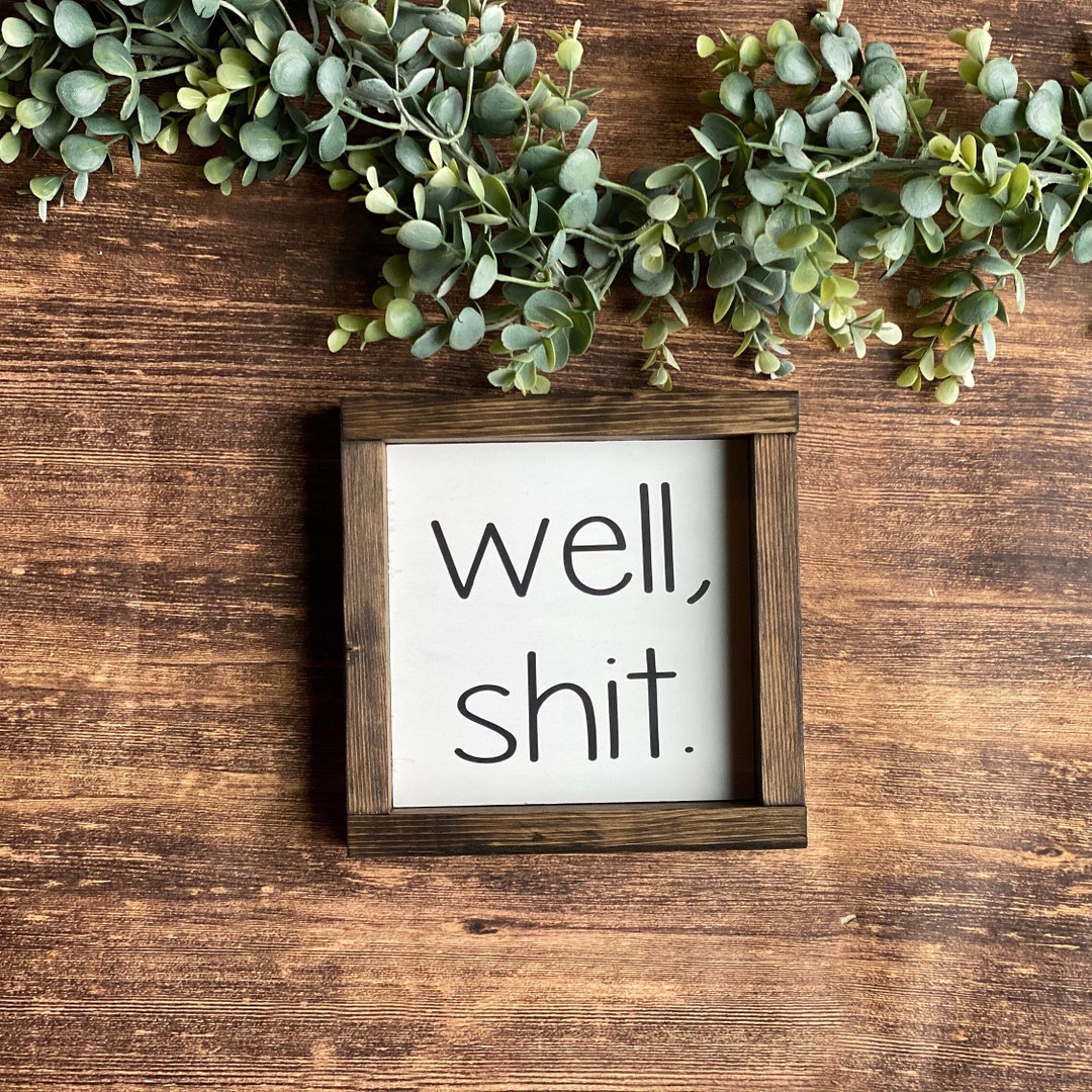 Well Shit Bathroom Sign, Well Shit Sign, Bathroom Wall Decor, Powder ...