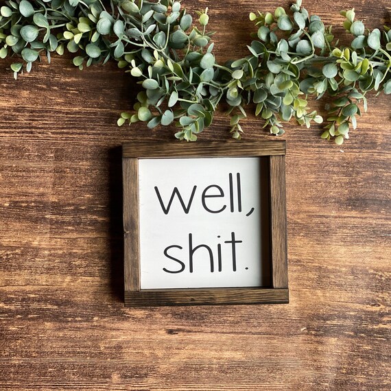Well Shit Bathroom Sign Well Shit Sign Bathroom Wall Decor - Etsy