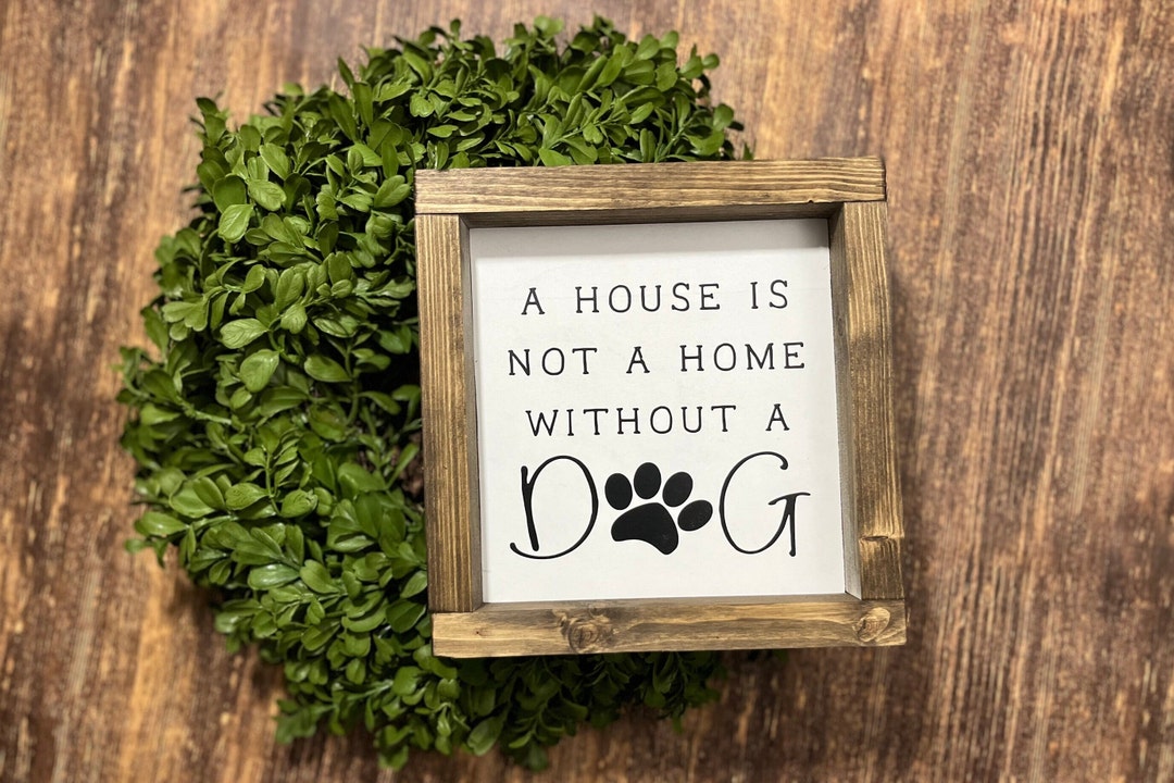A House is Not a Home Without a Dog, Dog Decor, Dog Mom Gift, Dog Dad ...
