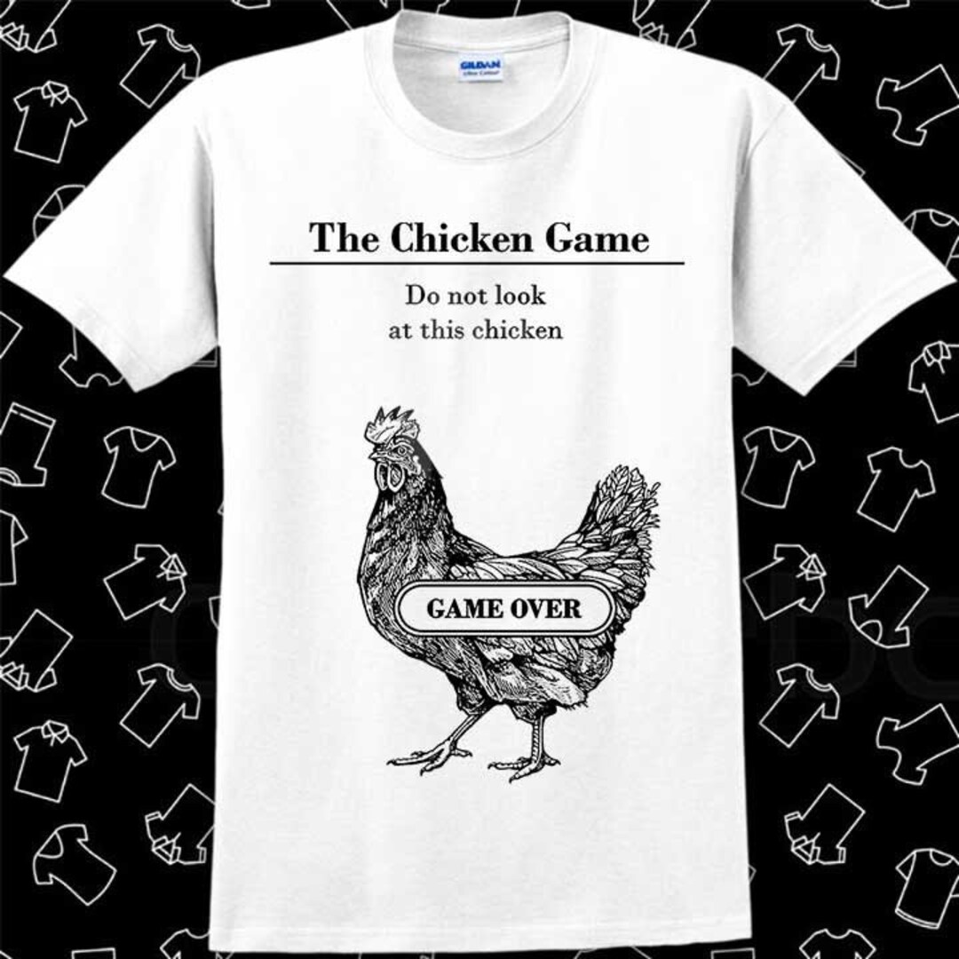 The Chicken Game Dont Look at This Chicken Game Over T Shirt Meme Gift ...