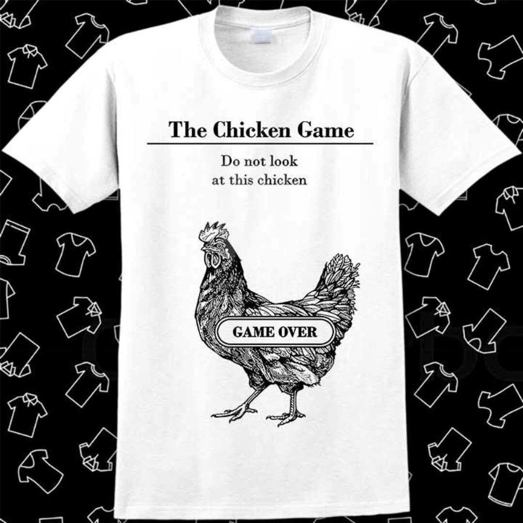 The Chicken Game Don’t Look at This Chicken Game Over T Shirt Meme Gift ...