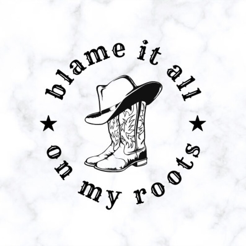 Blame It All on My Roots Svg, Pdf, and Png Design Download, Inspired by ...