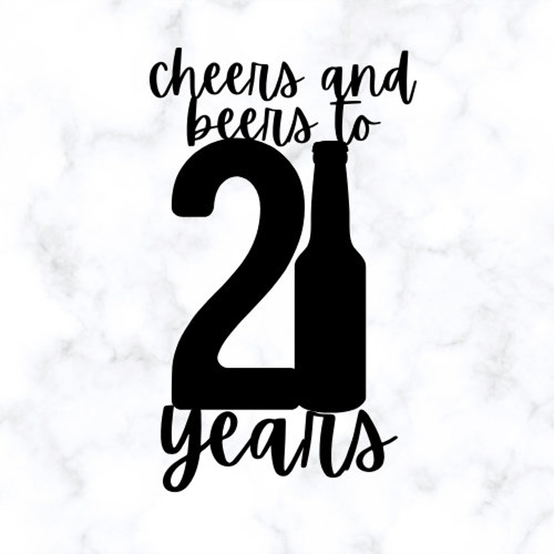 Cheers and Beers to 21 Years Cake Topper Svg, Pdf, and Png Design ...