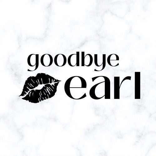 Goodbye Earl Svg, Pdf, and Png Design Download, Inspired by the Chicks ...
