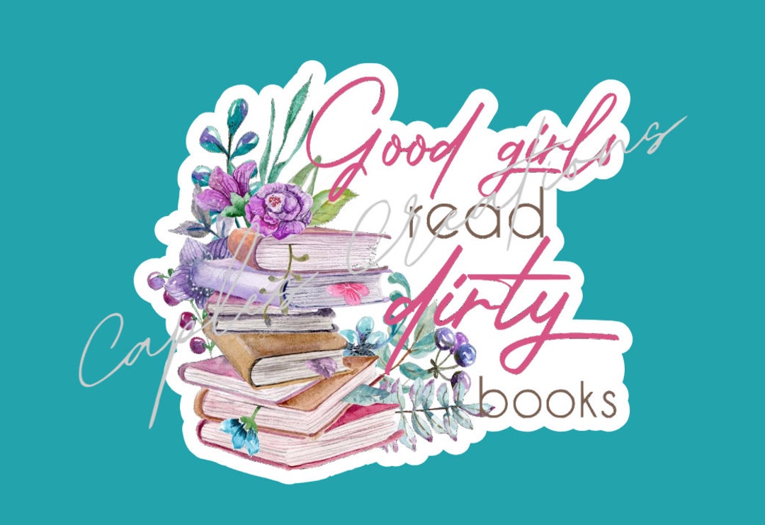 Good Girls Read Dirty Books Sticker - Bookish Stickers - Laptop Sticker ...