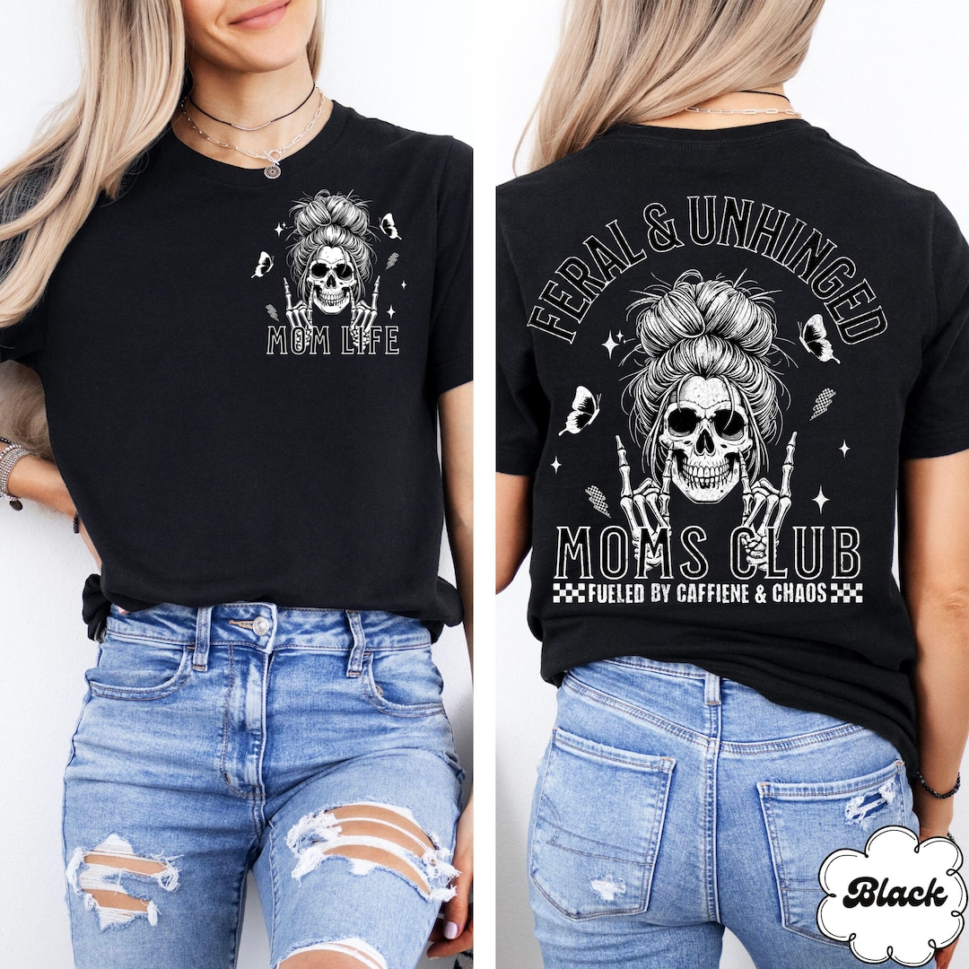 Feral and Unhinged Moms Club Shirt, Skeleton Coffee Mom Shirt, Edgy Mom ...