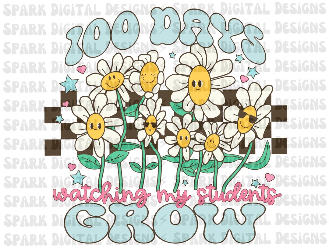 100 Days of Watching My Students Grow, 100th Day of School Png, 100 Day ...