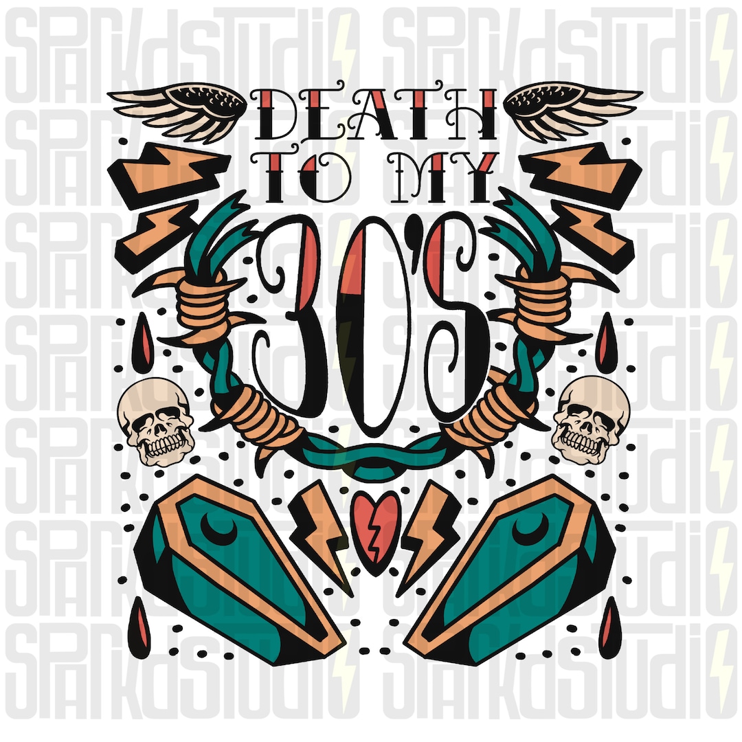 40th Birthday Png, Death to My 30s Png, Fourtieth Birthday Png, Funny ...