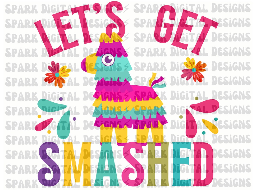Let's Get Smashed Png, Piñata Sublimation Design, Cinco De Mayo Png ...