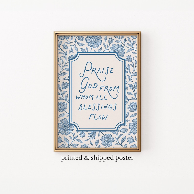 Praise God From Whom All Blessings Flow Printed & Shipped Poster, Blue ...