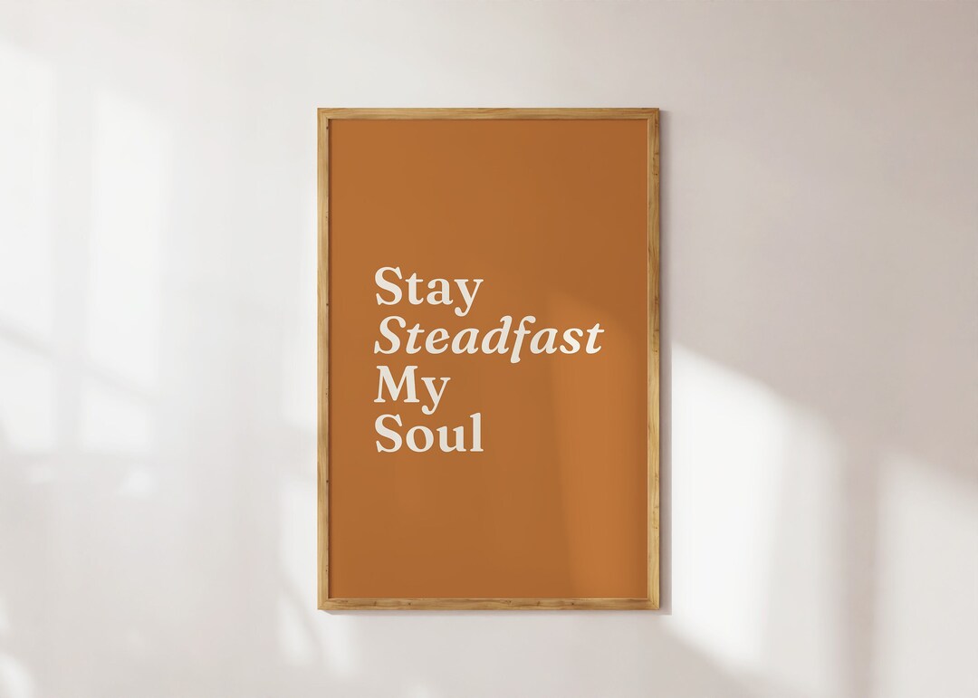 Stay Steadfast My Soul Instant Download Art Print, Christian Wall Art, Worship Lyrics, Christian ...