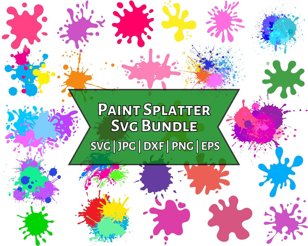 Paint Splatter SVG Bundle: Clipart Vector Cut Files (digital Download ...